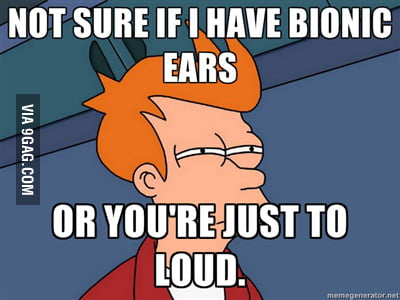 Bionic ears - 9GAG