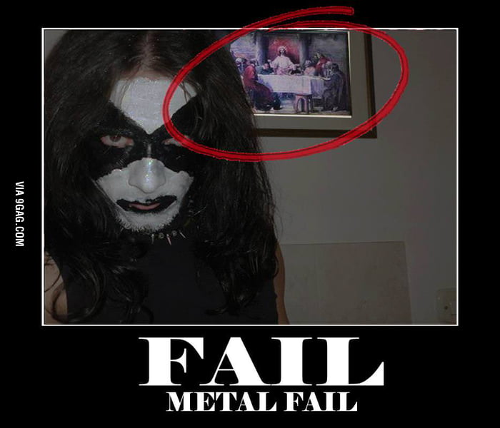 METAL FAIL - 9GAG