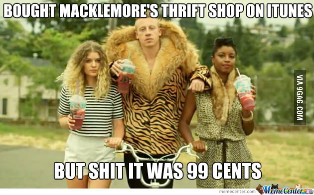 Well Shit it was 99 cents! - 9GAG