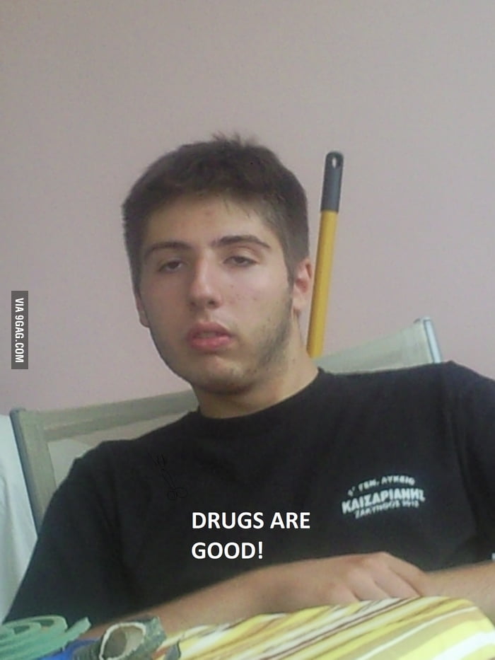 He must really love drugs - 9GAG