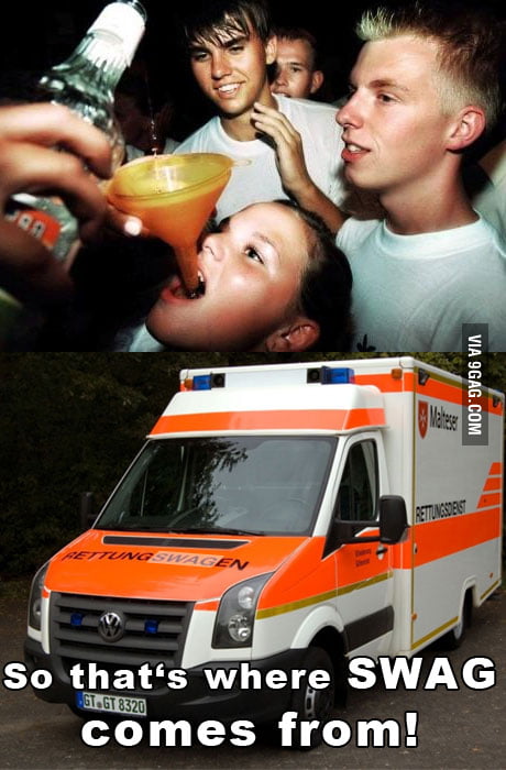 In Germany you still have SWAG. - 9GAG