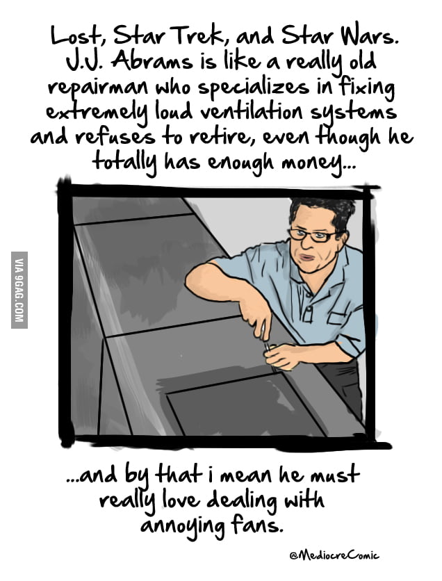 I'm one of them, J.J. Abrams. - 9GAG