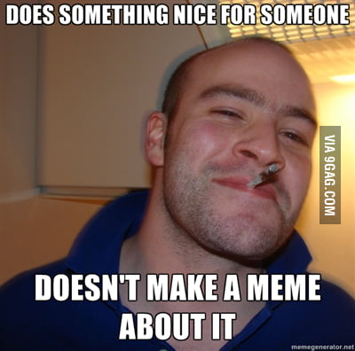 What every Good Guy Greg should do - 9GAG