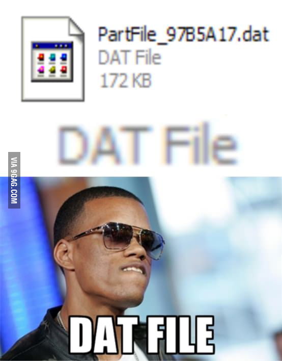 Dat File - 9GAG
