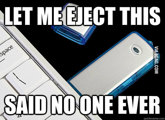Let me eject this - 9GAG