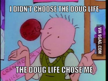 The Doug Life - 9GAG