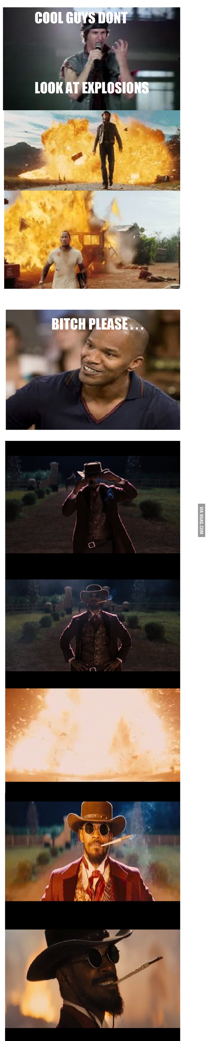 COOL GUYS DON'T LOOK AT EXPLOSIONS. - 9GAG