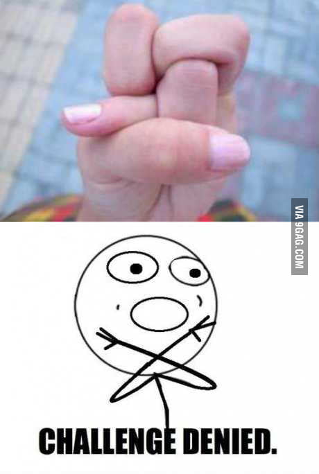 Challenge Denied 9gag