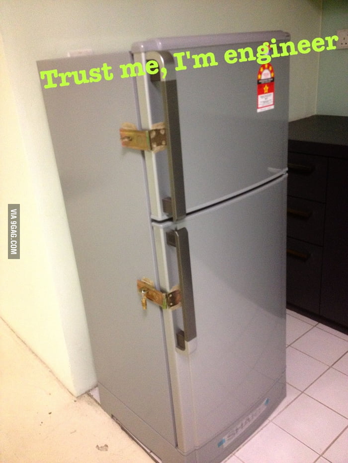 Trust me, I'm engineer ... It's safe - 9GAG
