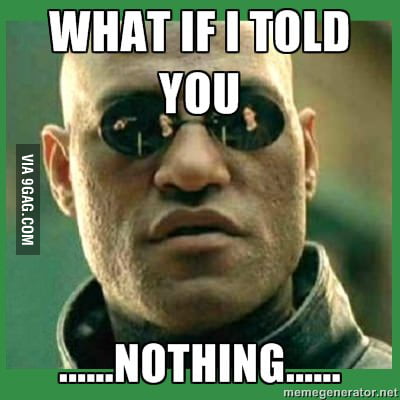 Nothing.. - 9GAG