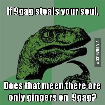 Ginger 9gagers? - 9GAG