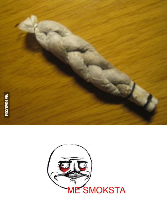 ME SMOKSTA - 9GAG