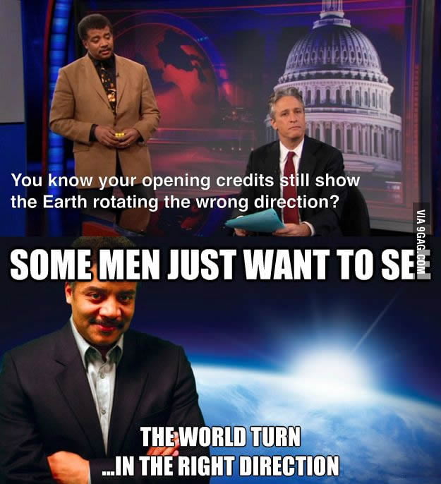 We want the world turn in the right direction - 9GAG