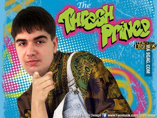 The Thresh Prince of LoL - 9GAG