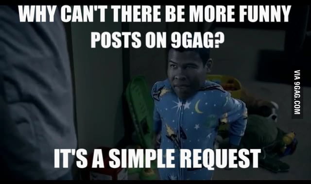 It's a simple request - 9GAG