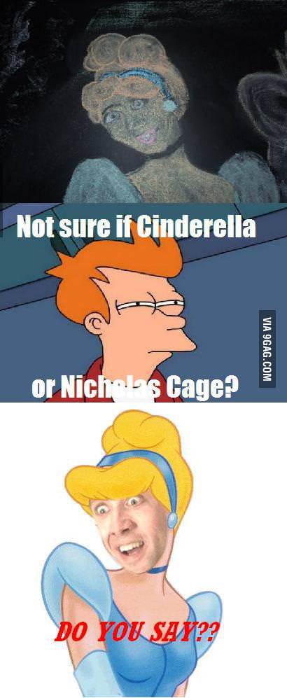 Cinderella Cage? Do you say?? - 9GAG