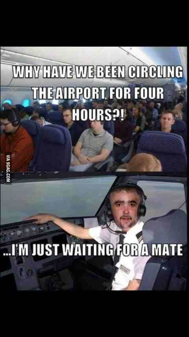 Scumbag pilots, Just waiting for a mate - 9GAG