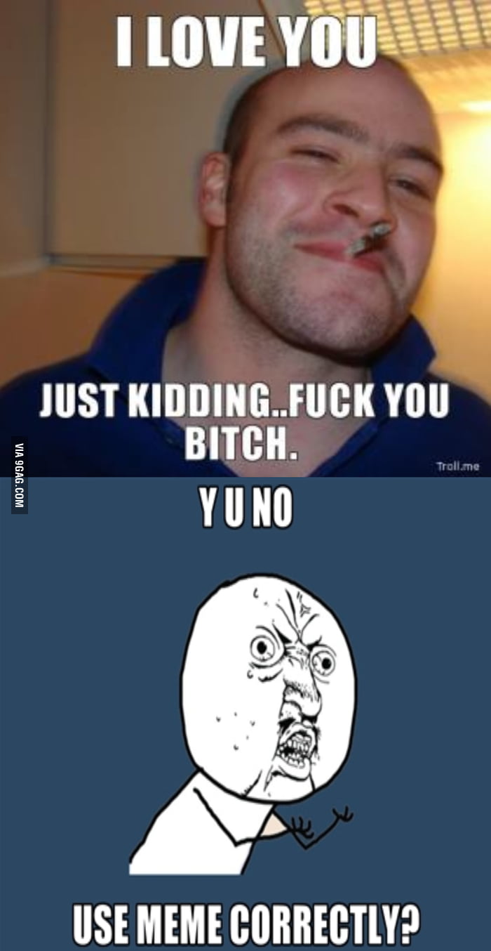 Poor Good Guy Greg - 9GAG
