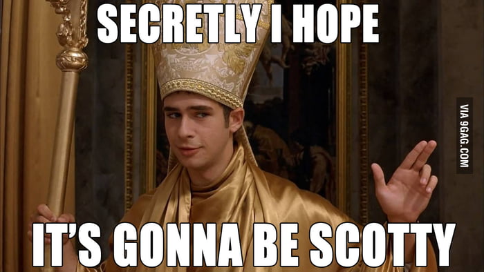 New pope.. hy not scotty? - 9GAG