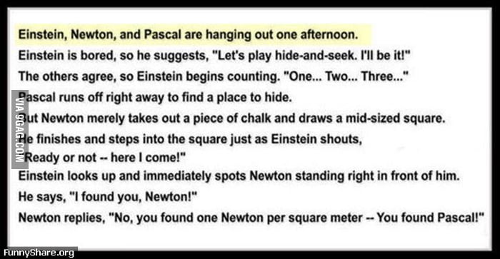 Einstein, Newton, and Pascal... - 9GAG