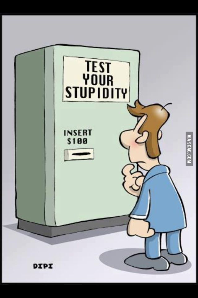 Stupidity test.. - 9GAG