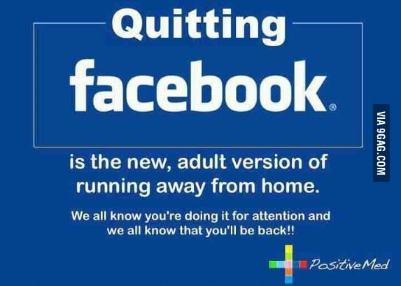 Quitting Facebook.. - 9GAG