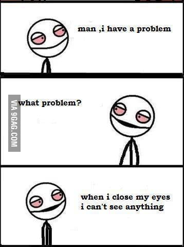 Real first world problem. - 9GAG