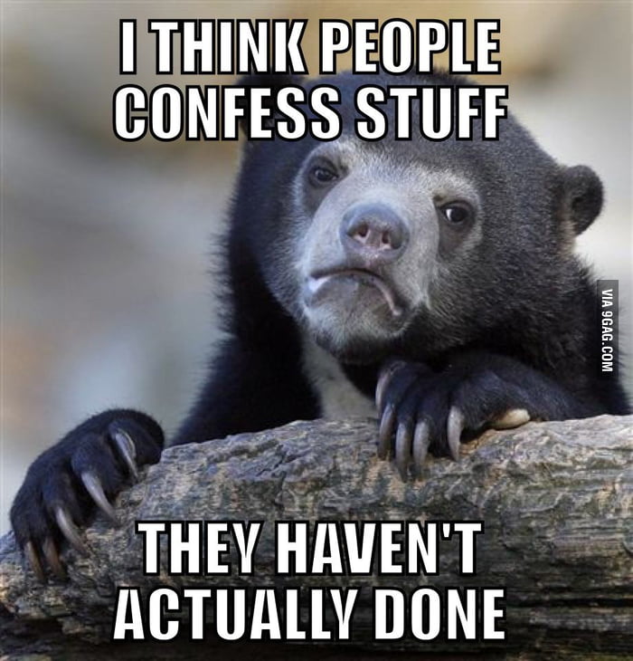 Confession confession - 9GAG