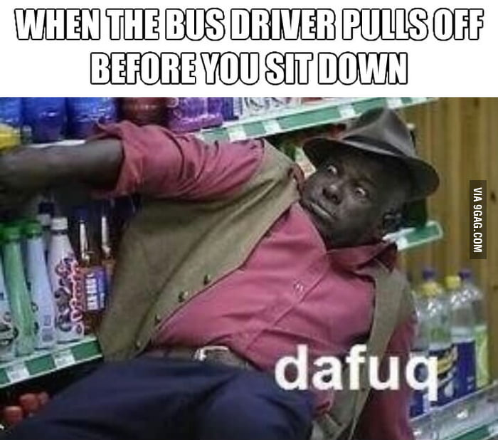 Scumbag bus driver - 9GAG