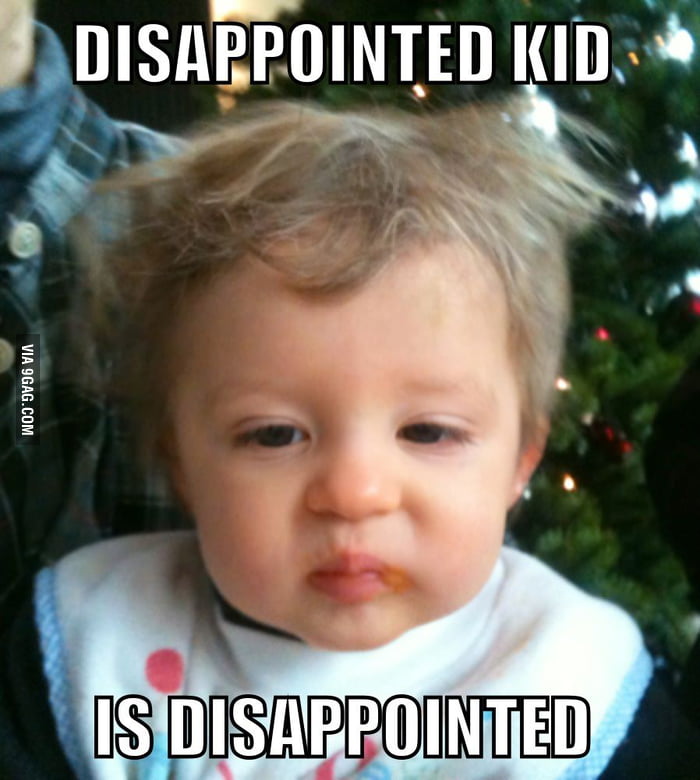 Introducing The disappointed kid - 9GAG