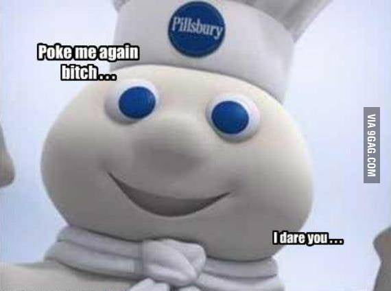 Poke me again b*tch - 9GAG