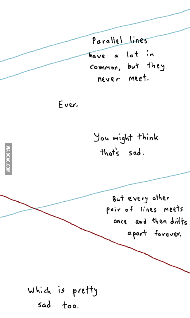 Parallel lines are not sad enough - 9GAG
