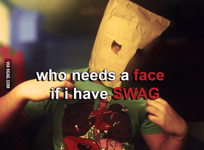 Just swag - 9GAG