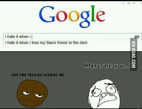Sunday afternoon typing random shit at Google - 9GAG