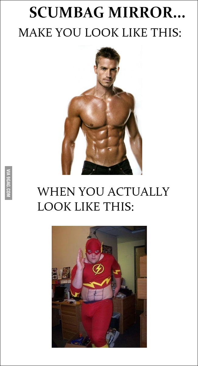 Scumbag Mirror... - 9GAG