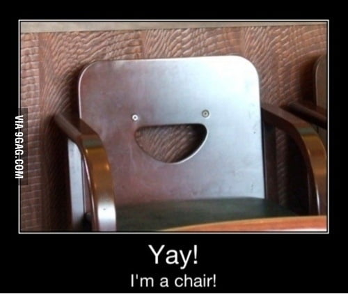 YAY!, I'm a chair! - 9GAG