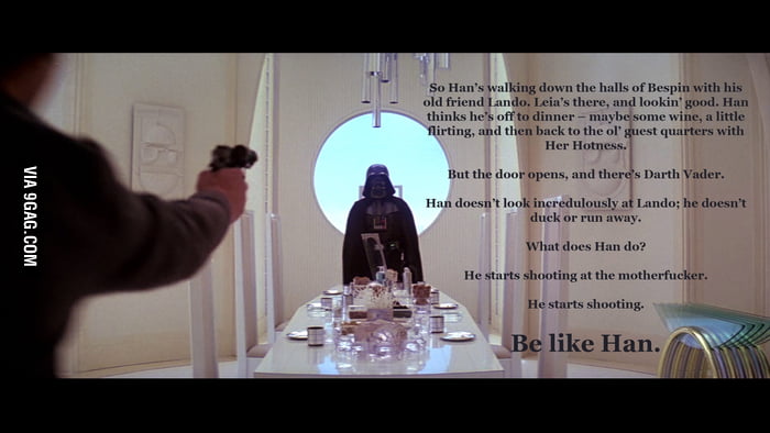 Be like Han - 9GAG