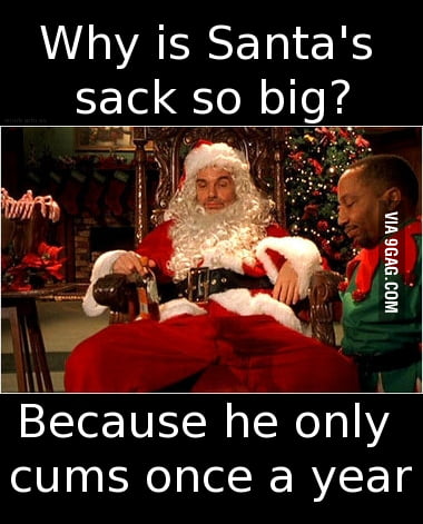 Why is Santa's sack so big? - 9GAG