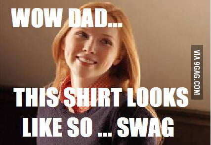 Wow dad... - 9GAG