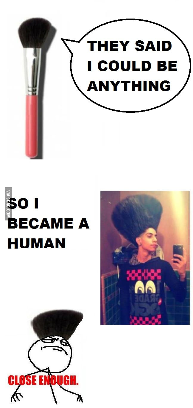 The ambitious brush - 9GAG