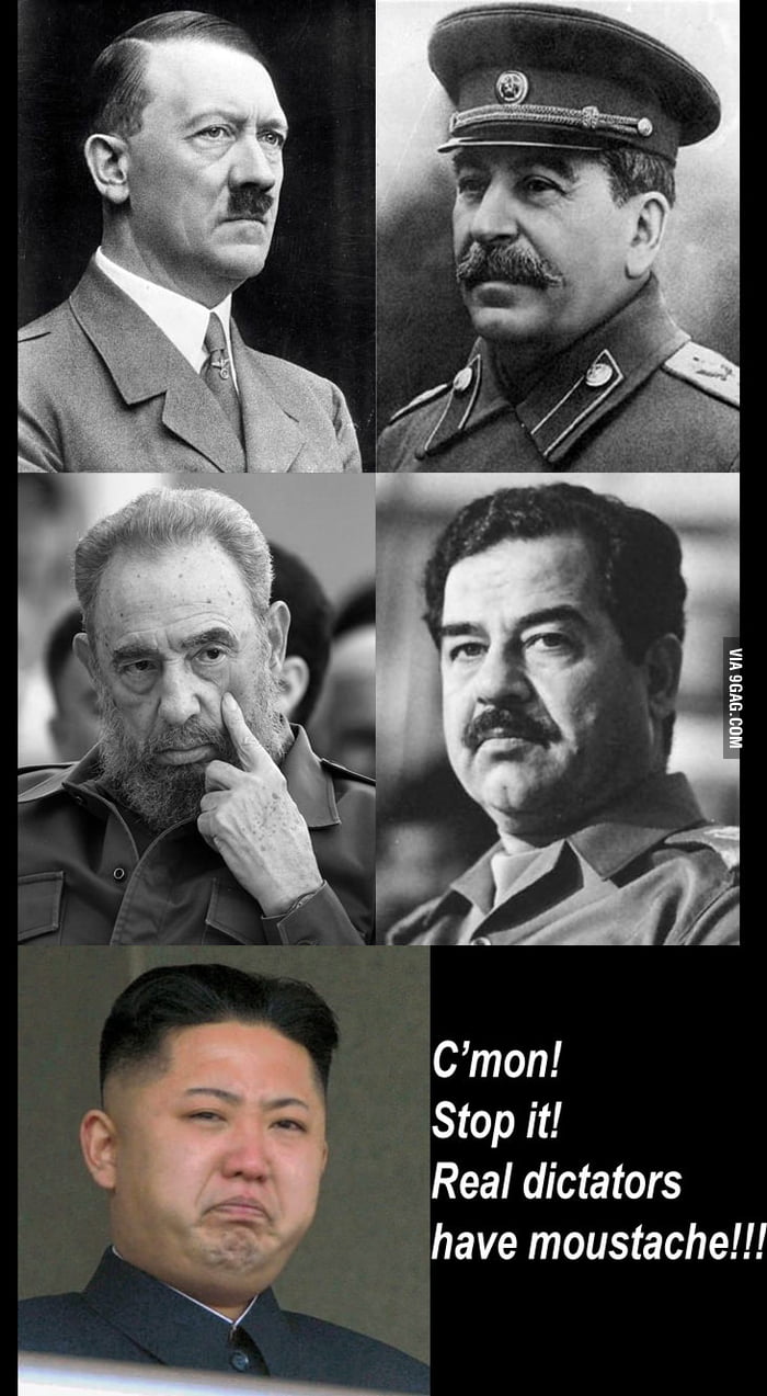 Real dictators have moustache!!! - 9GAG