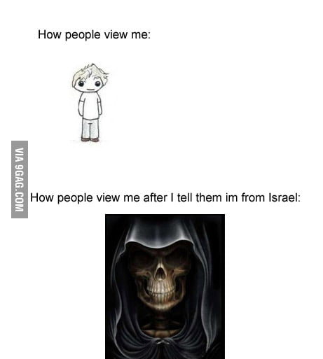How people view me.... - 9GAG