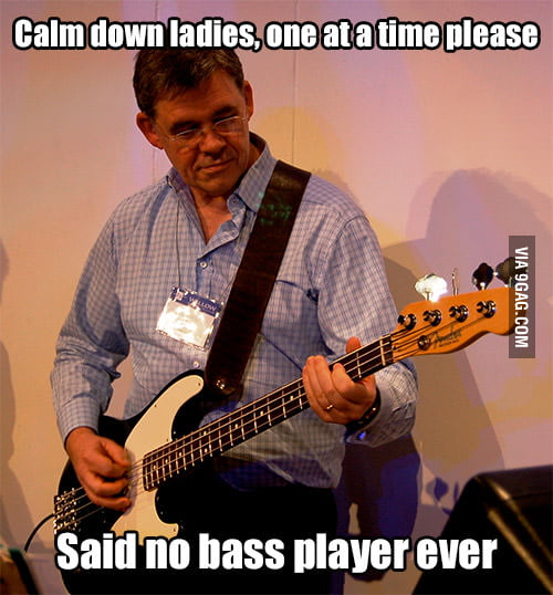 Poor bass players. - 9GAG