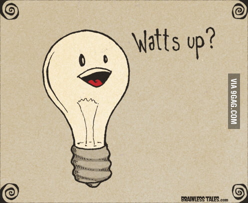 Watt's up? - 9GAG