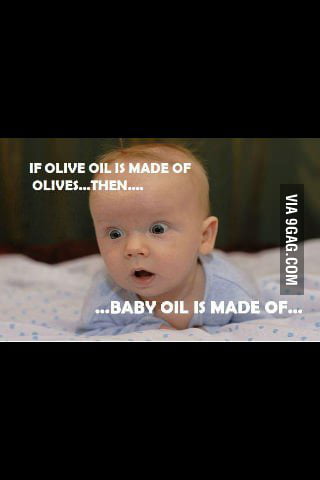 Oil.... - 9GAG