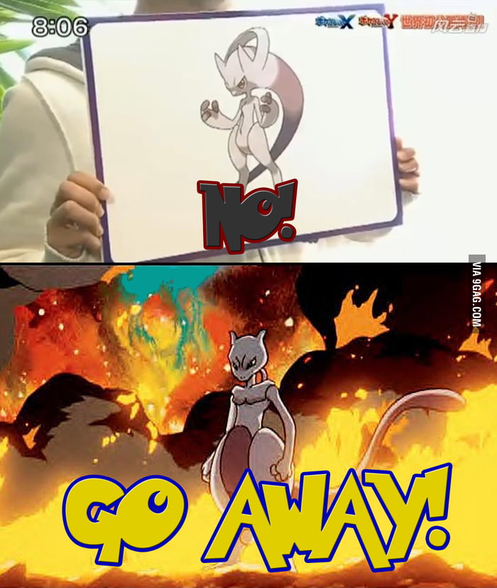Mewtwo transformation? GO away! - 9GAG