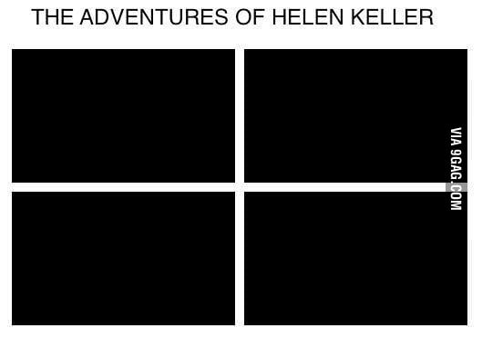 Adventures of Helen Keller - 9GAG