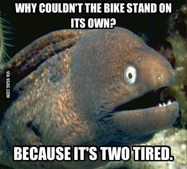 Because it's two tired. - 9GAG