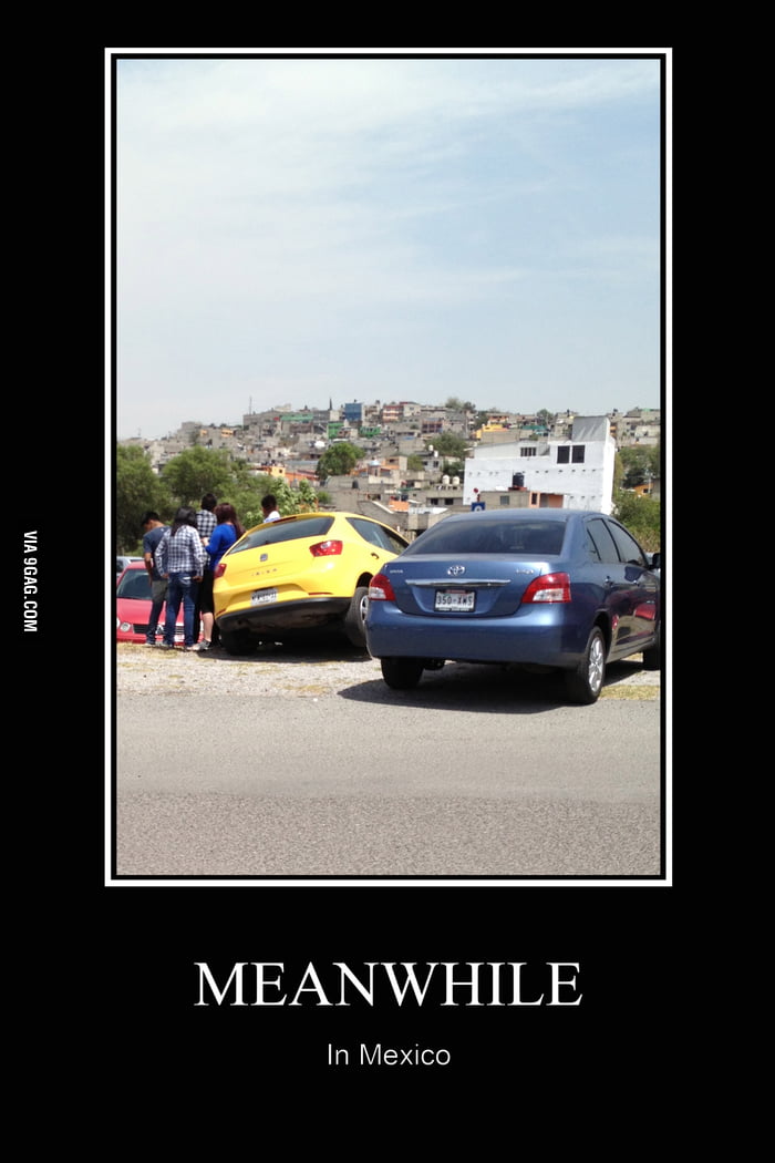 MEANWHILE In Mexico - 9GAG