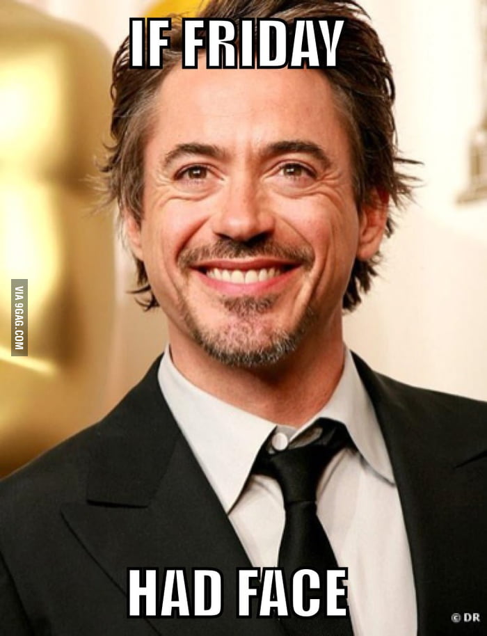 If Friday had face - 9GAG